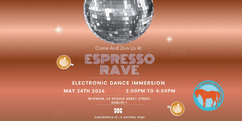 ELECTRONIC DANCE IMMERSION - ESPRESSO RAVE - Dublin Town